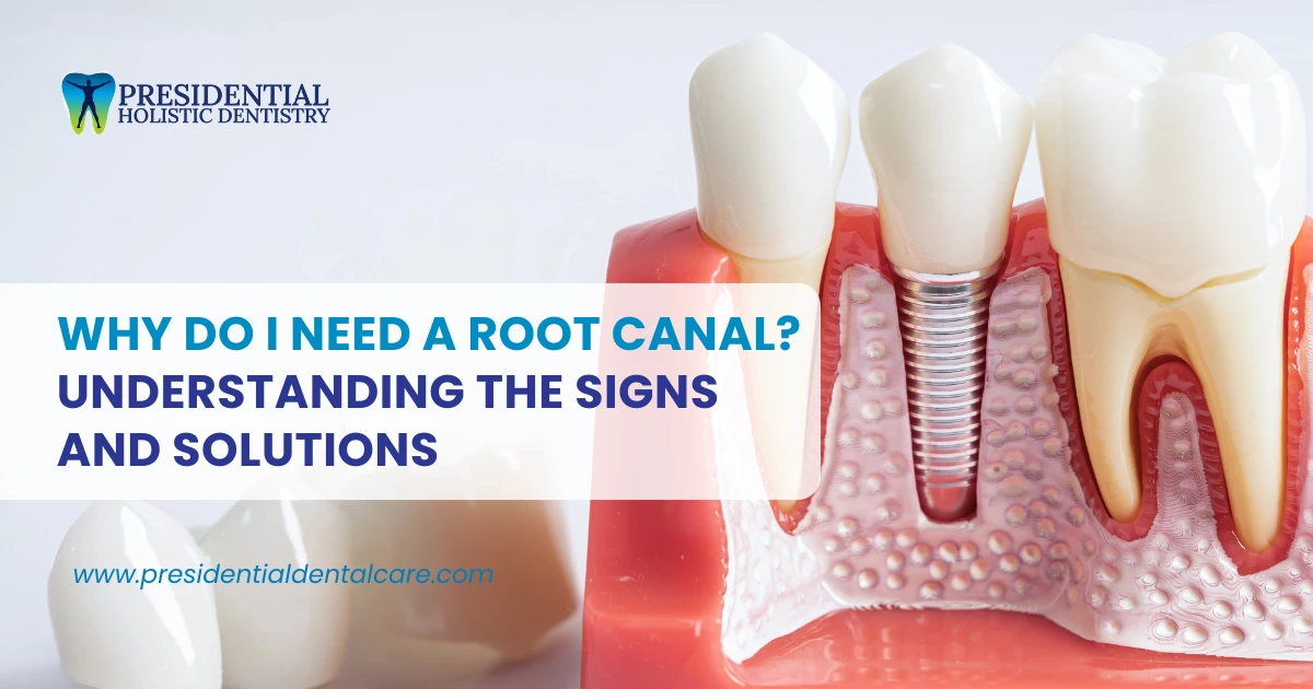 Why Do I Need a Root Canal? | Presidential Dental